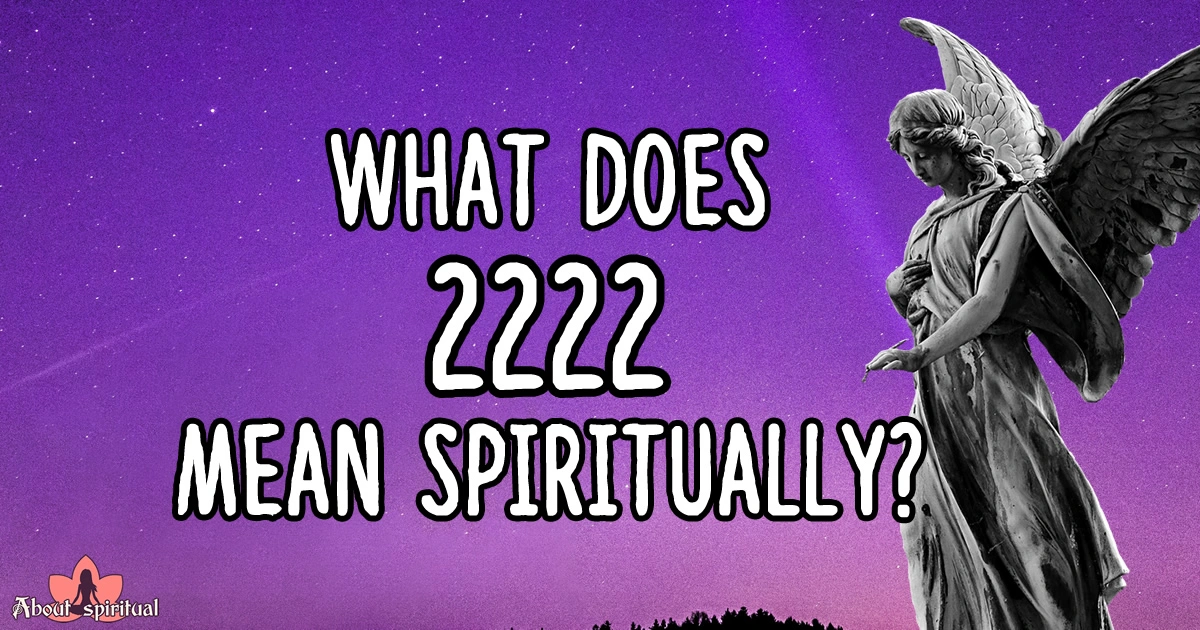What Does 2222 Mean Spiritually A Meaning Of Hope And Change About