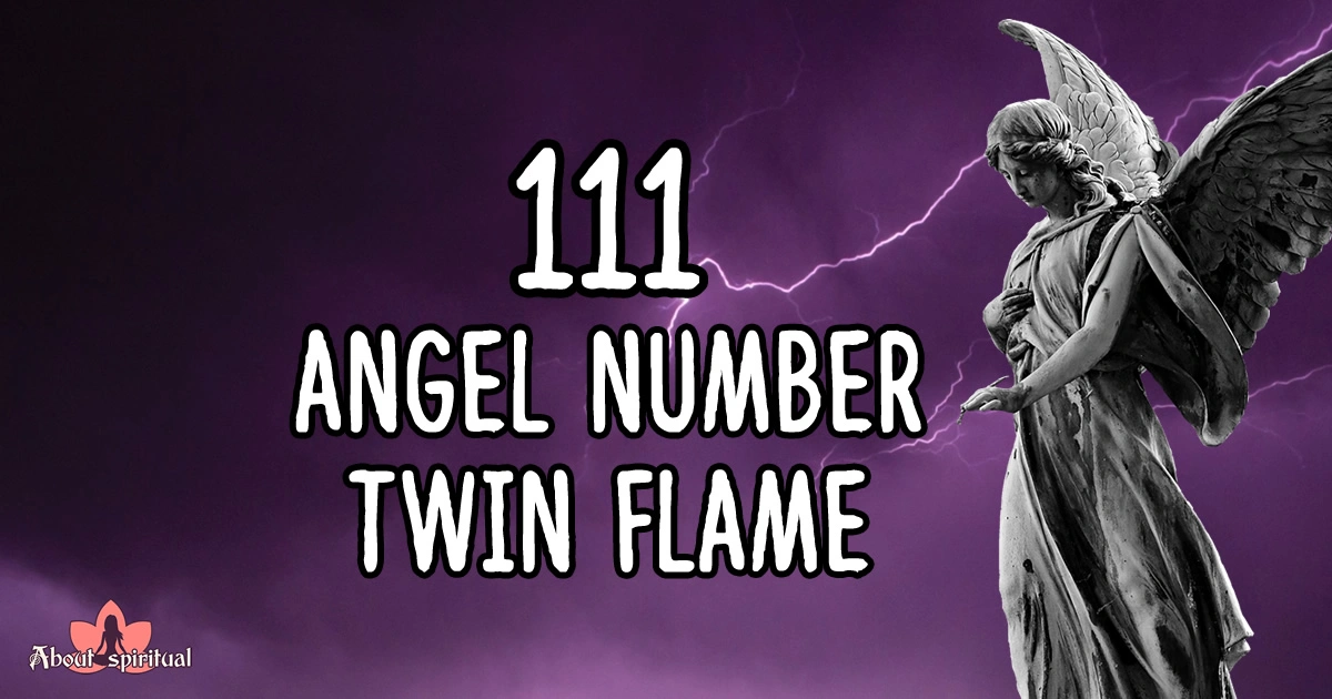 111 Angel Number Twin Flame: Surprising Union, Separation & Reunion ...
