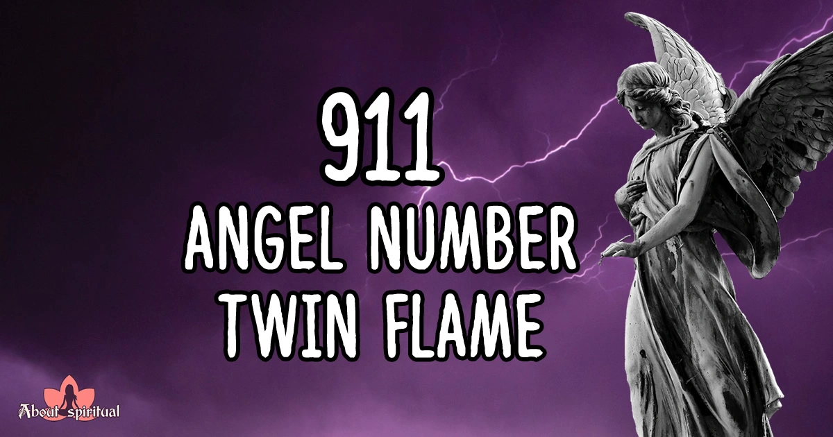 911 Angel Number Twin Flame: Powerful Union, Separation & Reunion ...